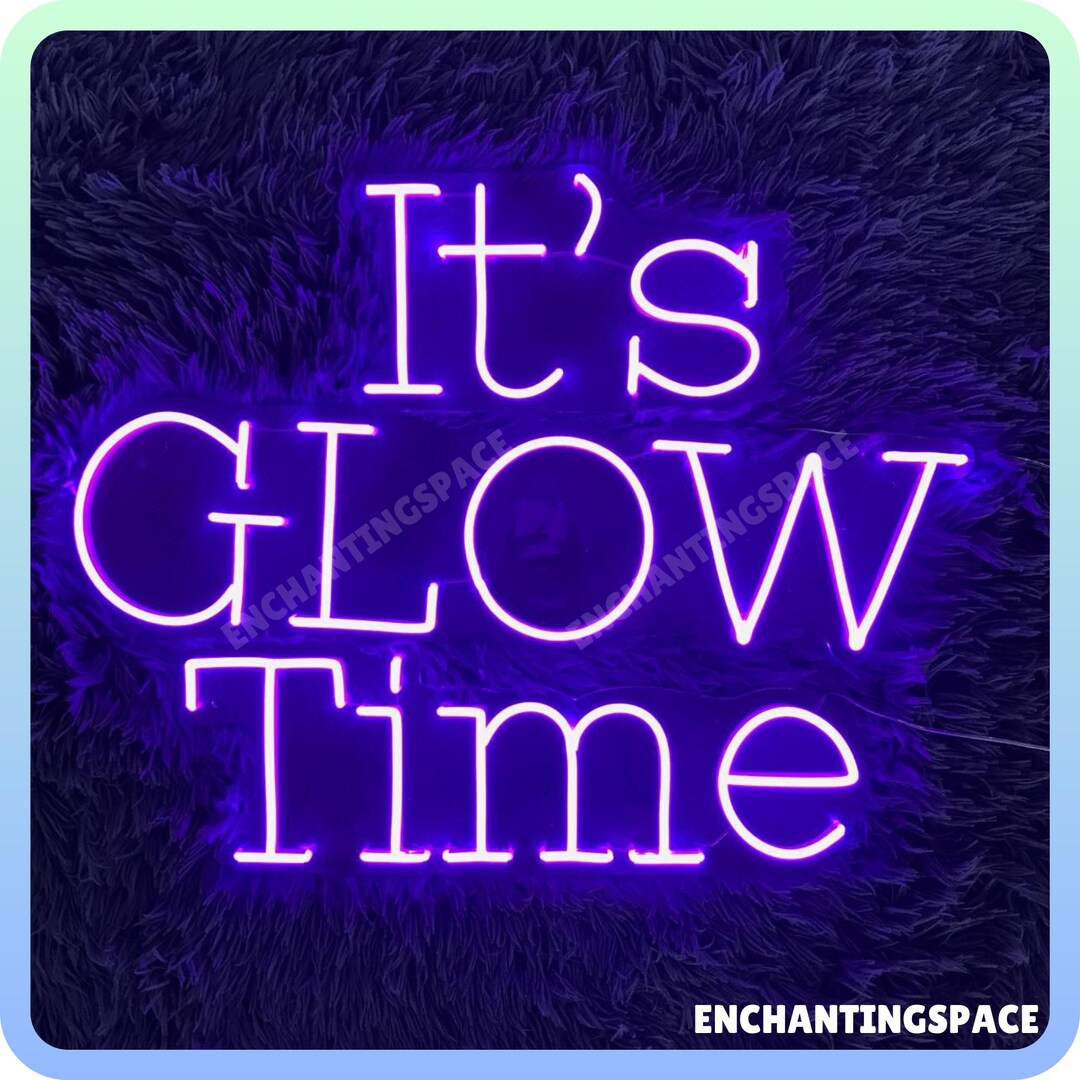 It's Glow Time Neon Sign, Custom It's Glow Time Led Sign Wall Art ...