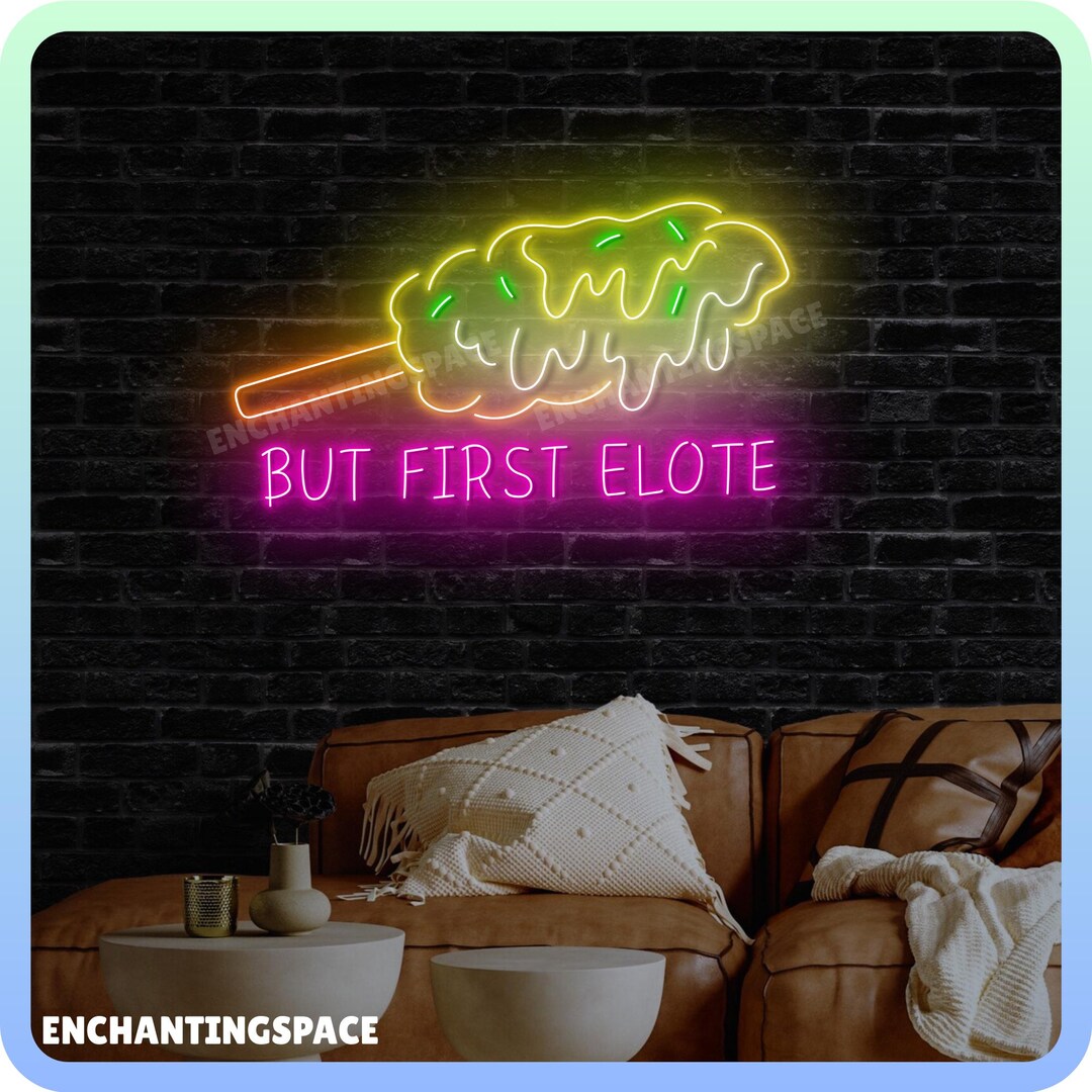 But First Elote Neon Sign, Mexican Elote Led Sign, Elote Store Neon ...