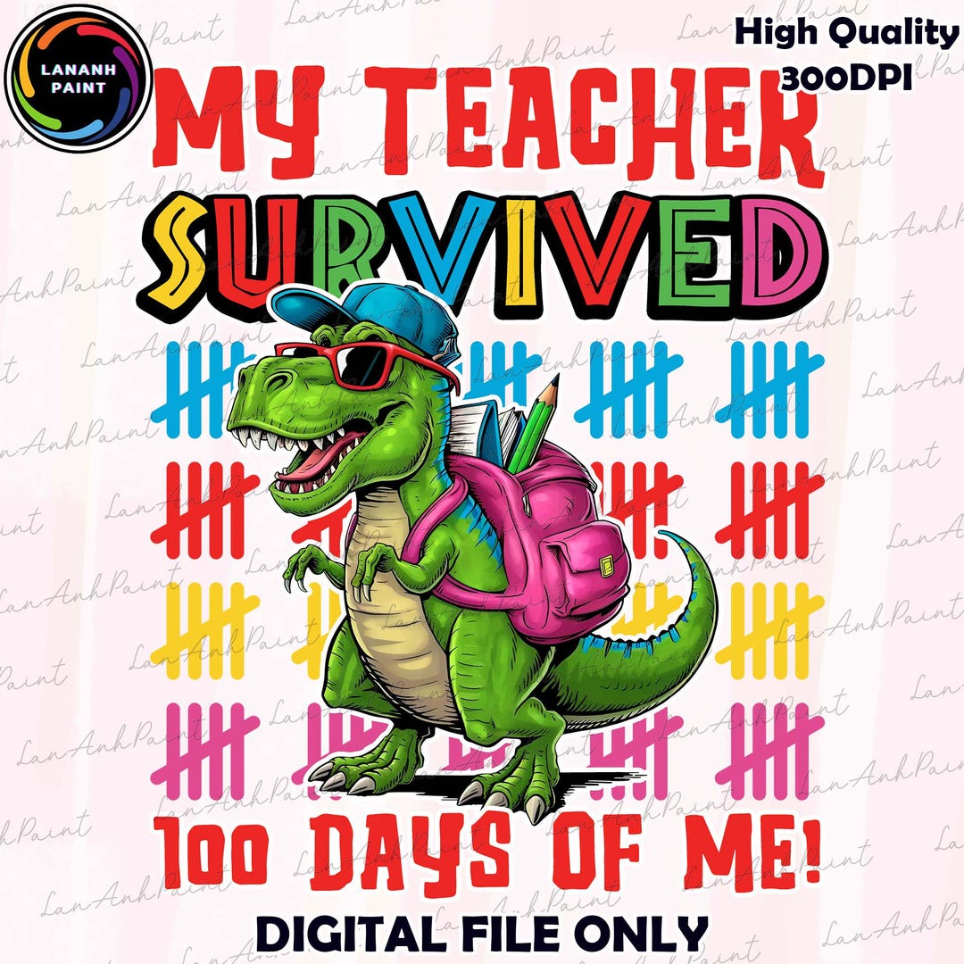 Dinosaur 100 Days of School Png, My Teacher Survived 100 Days of Me Png ...