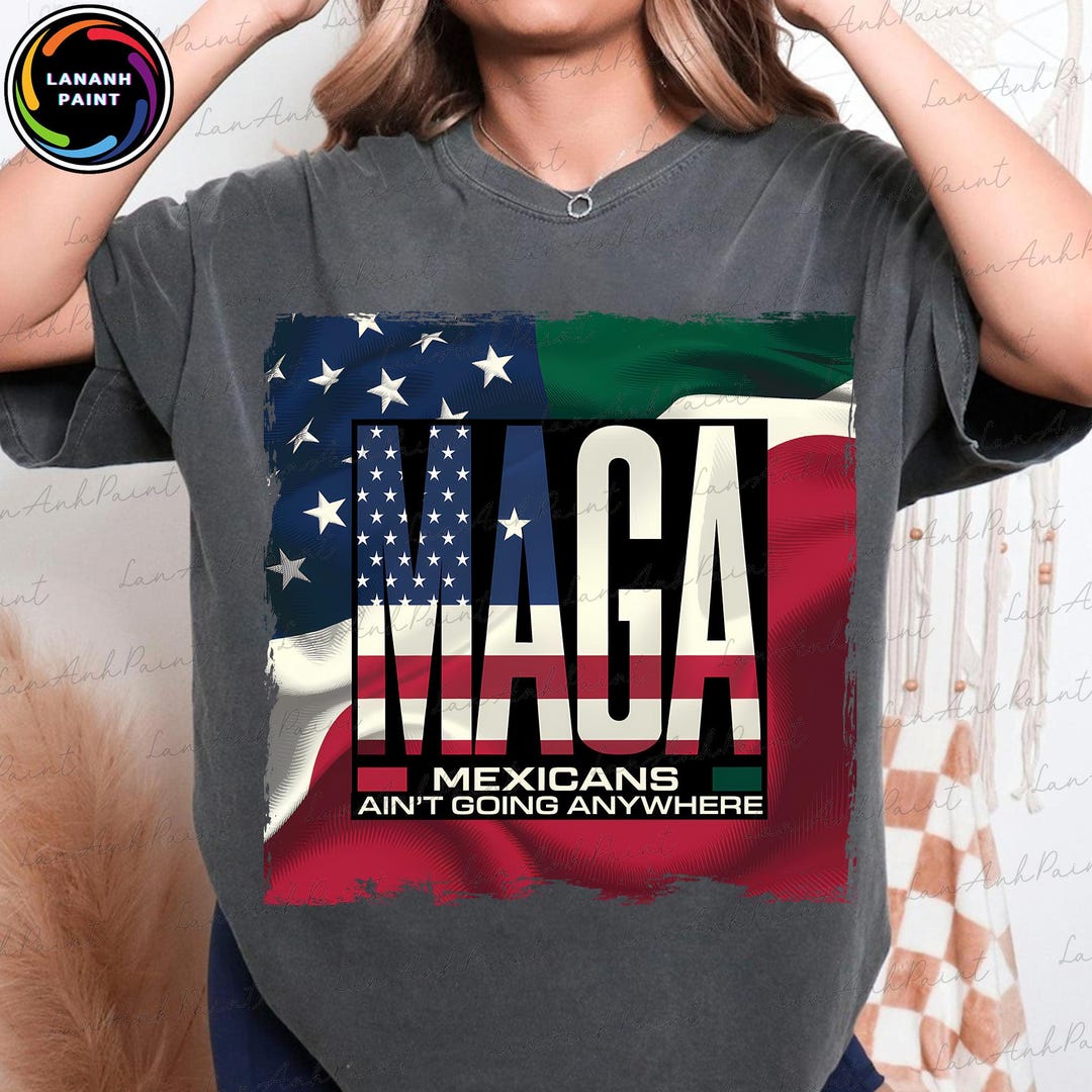 MAGA Mexicans Ain't Going Anywhere Png, Mexico Png, Latina Power Png ...