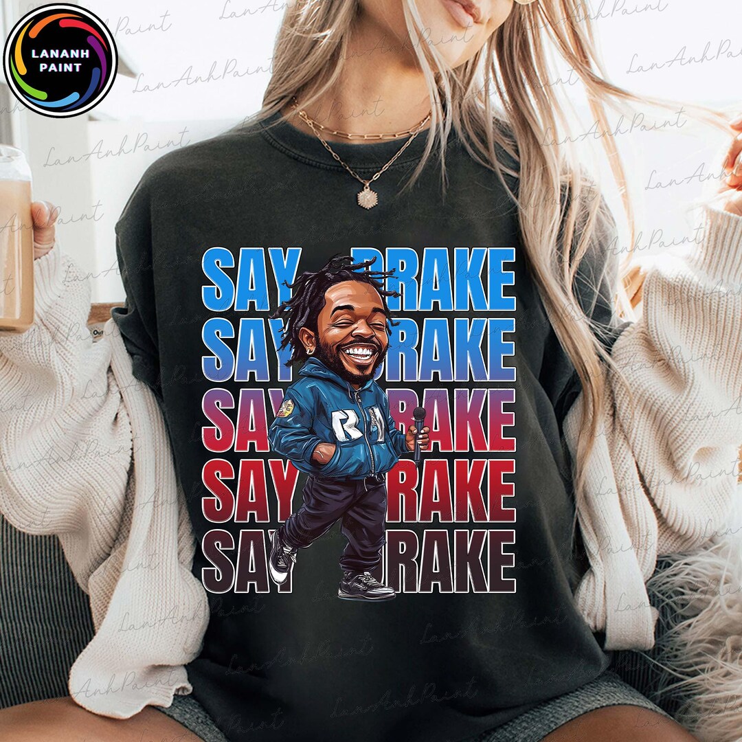 Say Drake Png, Not Like Us Png, Hiphop Music Png, Funny Music Shirt ...