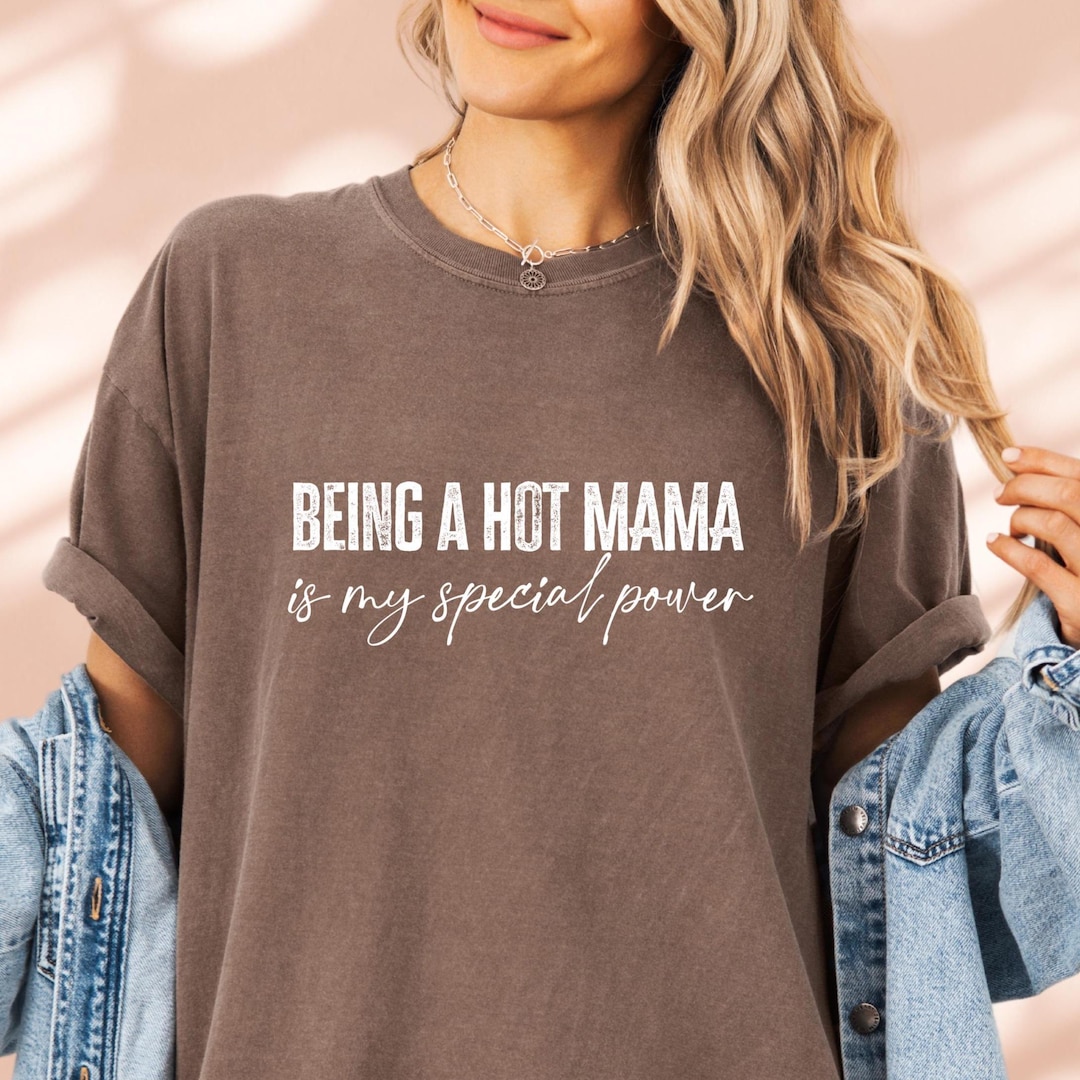 Hot Mama Shirt Mom Gift Special Power Comfort Color Tshirt New Mom Baby ...