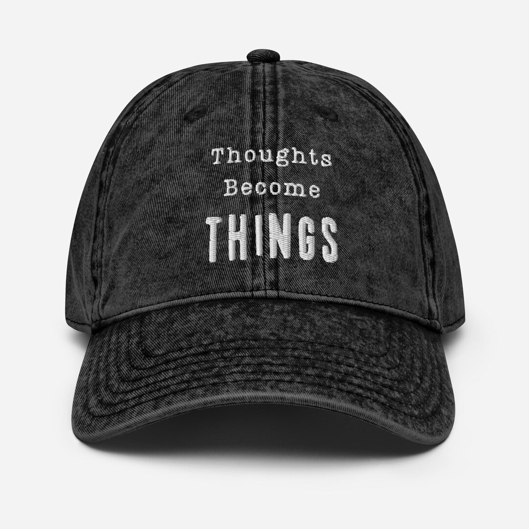 Thoughts Become Things - Bob Proctor Quote Embroidered on Vintage Cotton Twill Cap, One Size ...