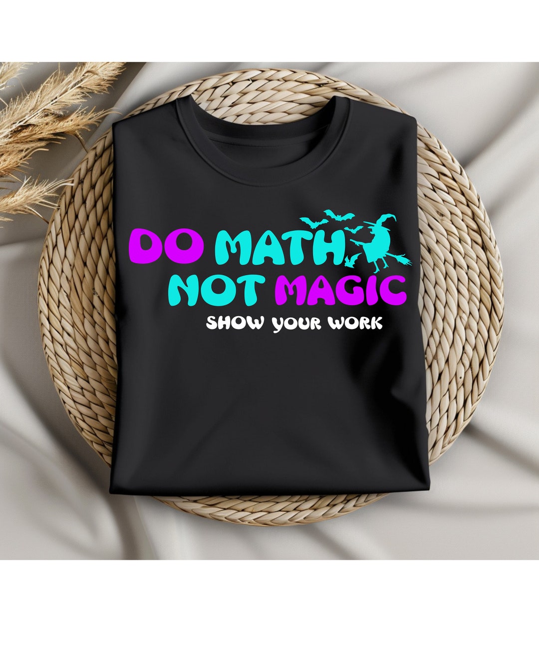 Do Math Not Magic Show Your Work Png, Funny Math Teacher Png, Teacher ...