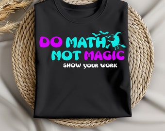Do Math Not Magic Show Your Work Png, Math Teacher Png, Welcome Back to ...
