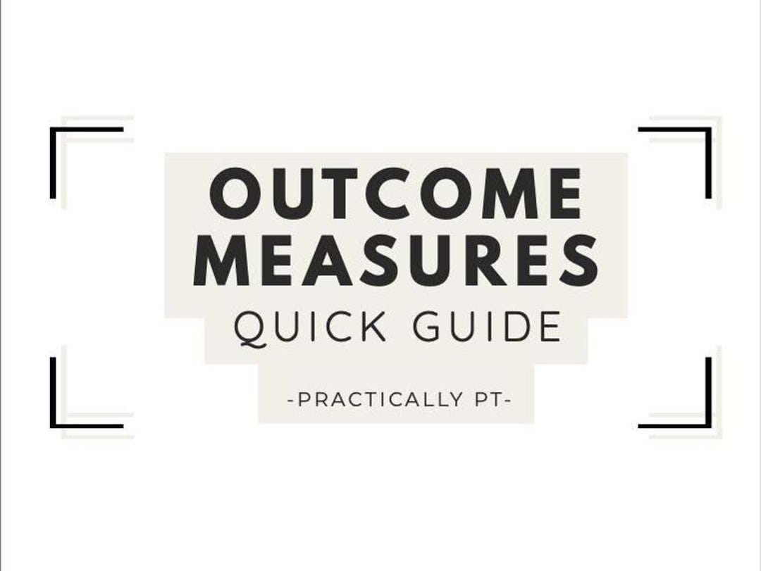 Physical Therapy Outcome Measures Quick Guide, DPT, PT, Inpatient ...