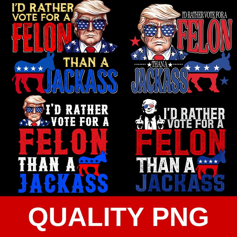 I'd Rather Vote for a Felon PNG Sublimation Screen Print DTF USA Red ...