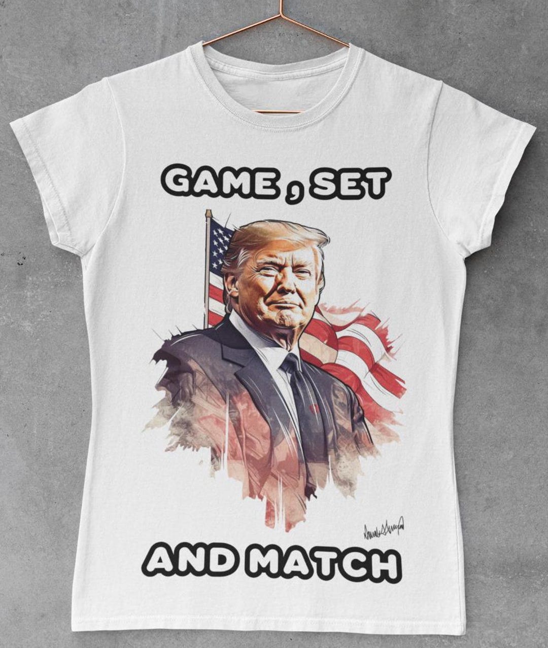 Donald Trump Game , Set and Match Woman Tshirt / Men Tshirt / Woman ...