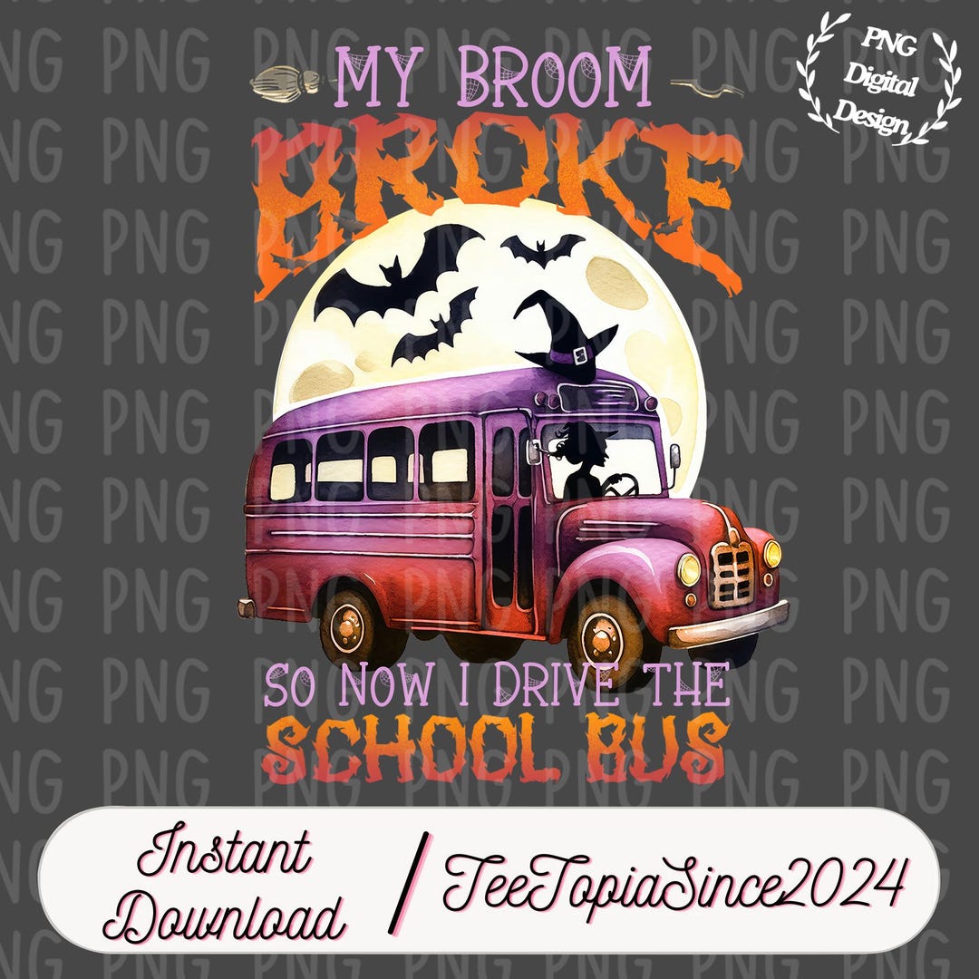 My Broom Broke so Now I Drive A School Bus Png, Pumpkin Bus Png, Witchy ...