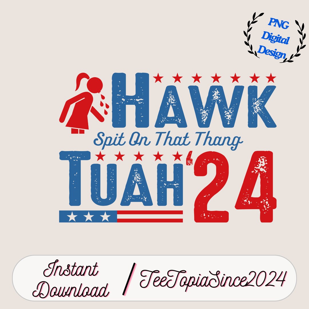 Hawk Tuah 24 Spit on That Thang PNG, Hawk Tuah Girl Png, Hawk Tuah 2024 ...