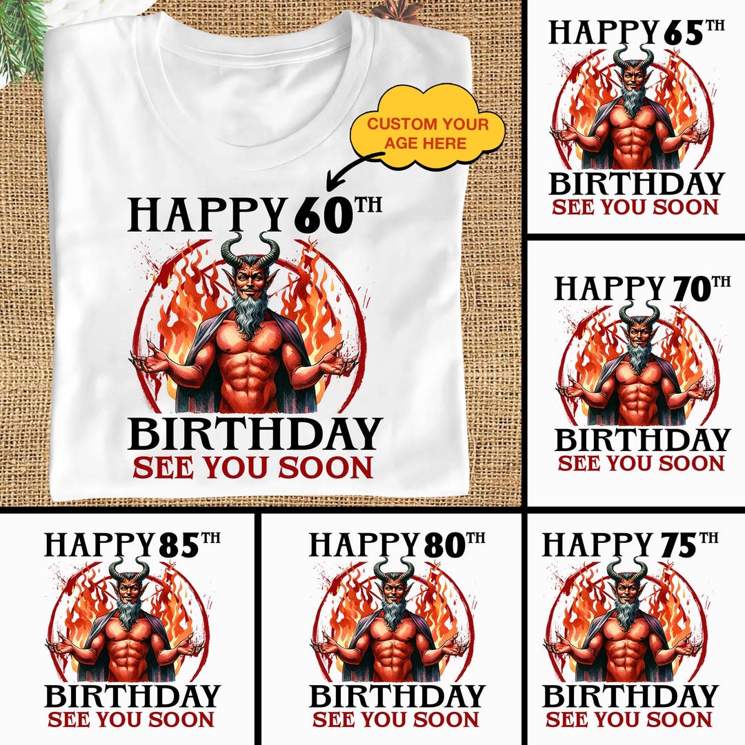 Custom Age Shirt, Funny Satan Birthday Shirt, See You Soon Satan, Happy ...
