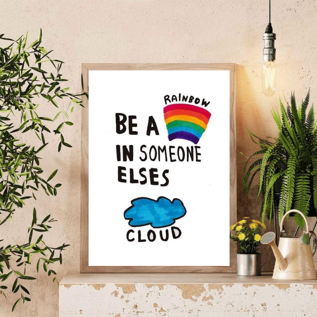 Be a Rainbow in Someone Else's Cloud Poster Rainbow Positive ...