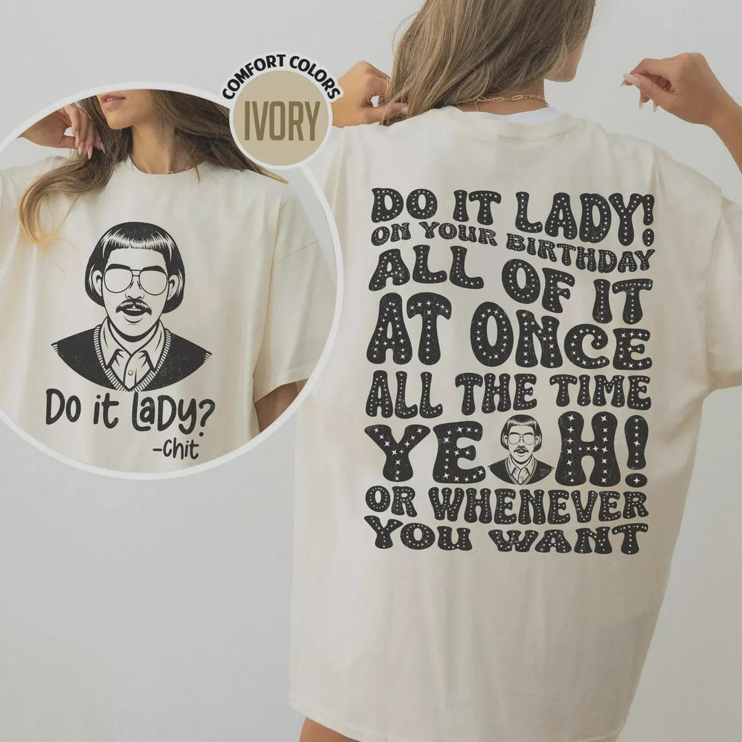 Do It Lady Chit Tour Shirt, 2side Retro Comedy, Funny Meme Shirt ...