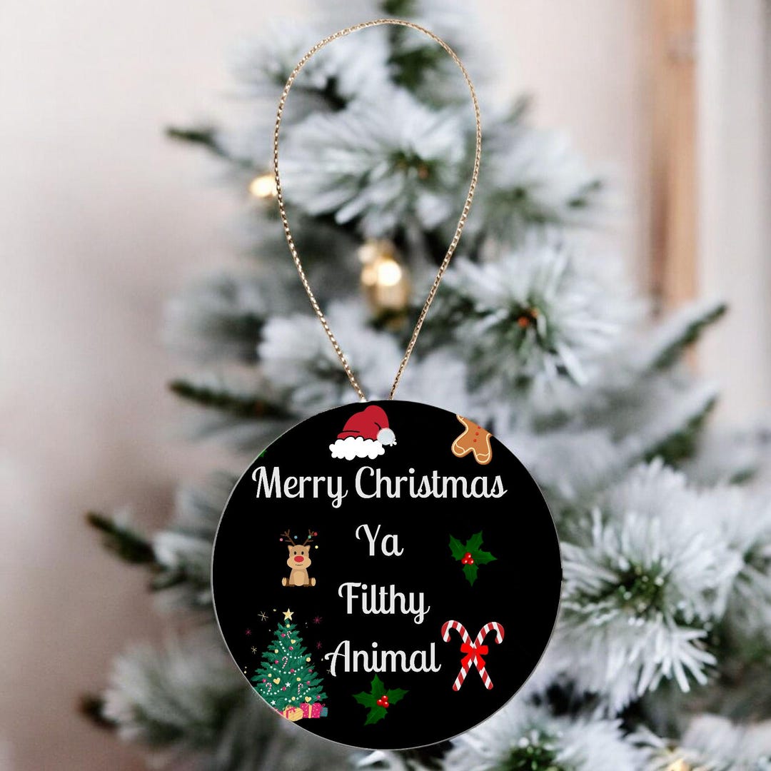 Merry Christmas Ya Filthy Animal Ornament – Home Alone Quote Christmas ...