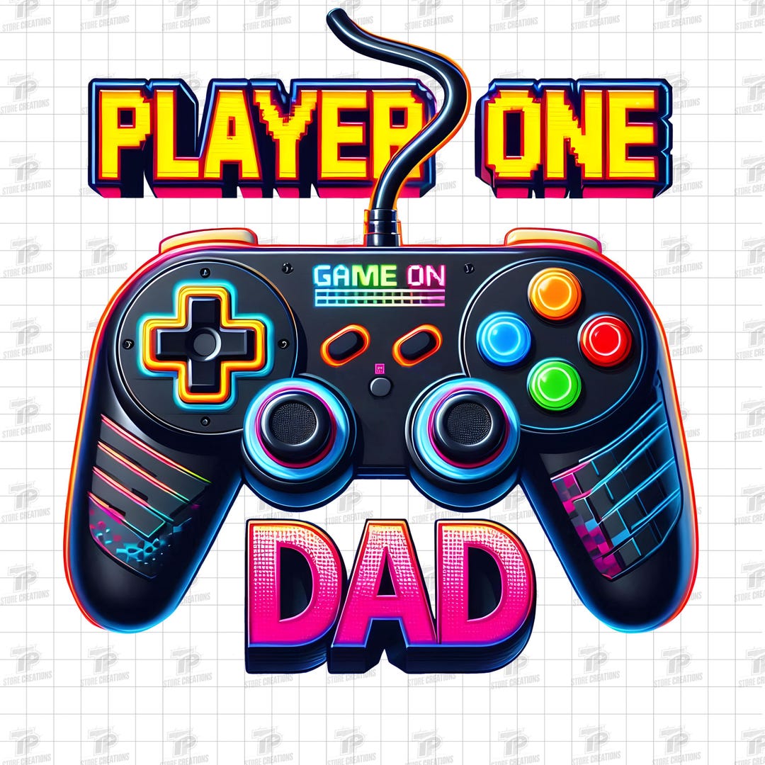 Player One Dad Png, Game One Png, Daddy Png, Gamer Png Designs, Father ...