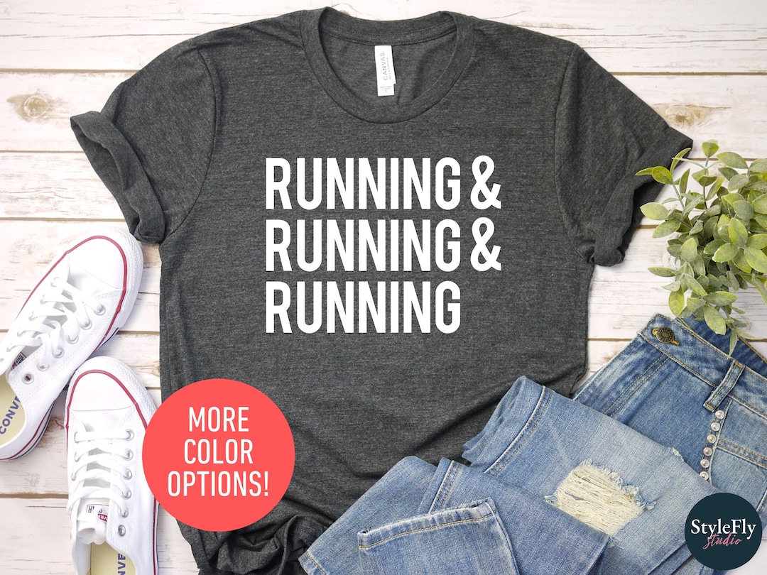 Running and Running and Running, Workout Shirt, Marathon Shirt, Gift ...
