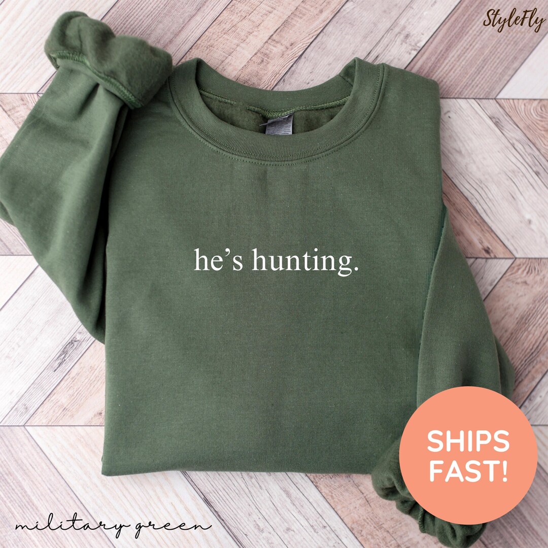 He's Hunting Sweatshirt, Hunting Season Sweater, Hunter Wife Crewneck ...