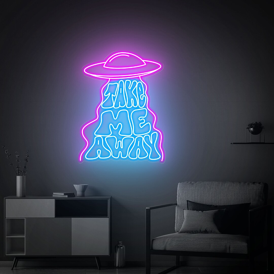 UFO Take Me Away Neon Sign, Neon Sign Art, Custom Neon Sign, Gift for ...
