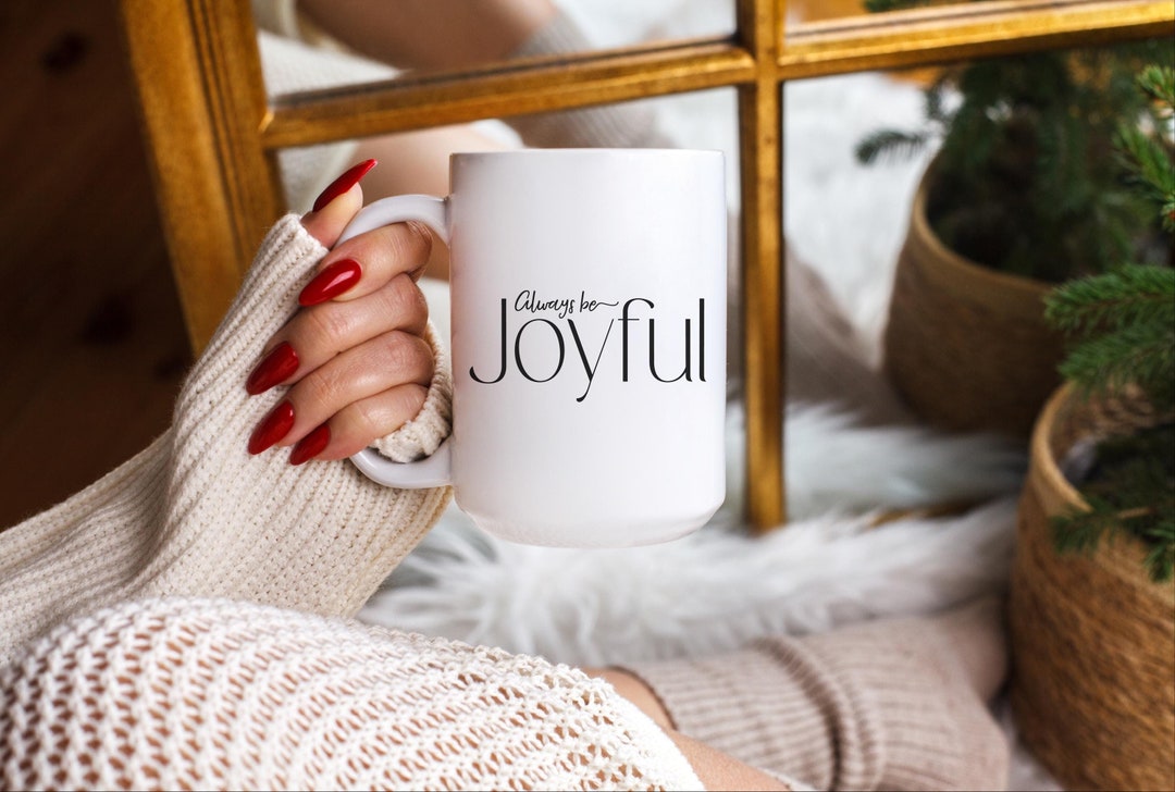 Always Be Joyful Mug, Choose Joy, Inspirational Mugs, Happiness, Gift ...