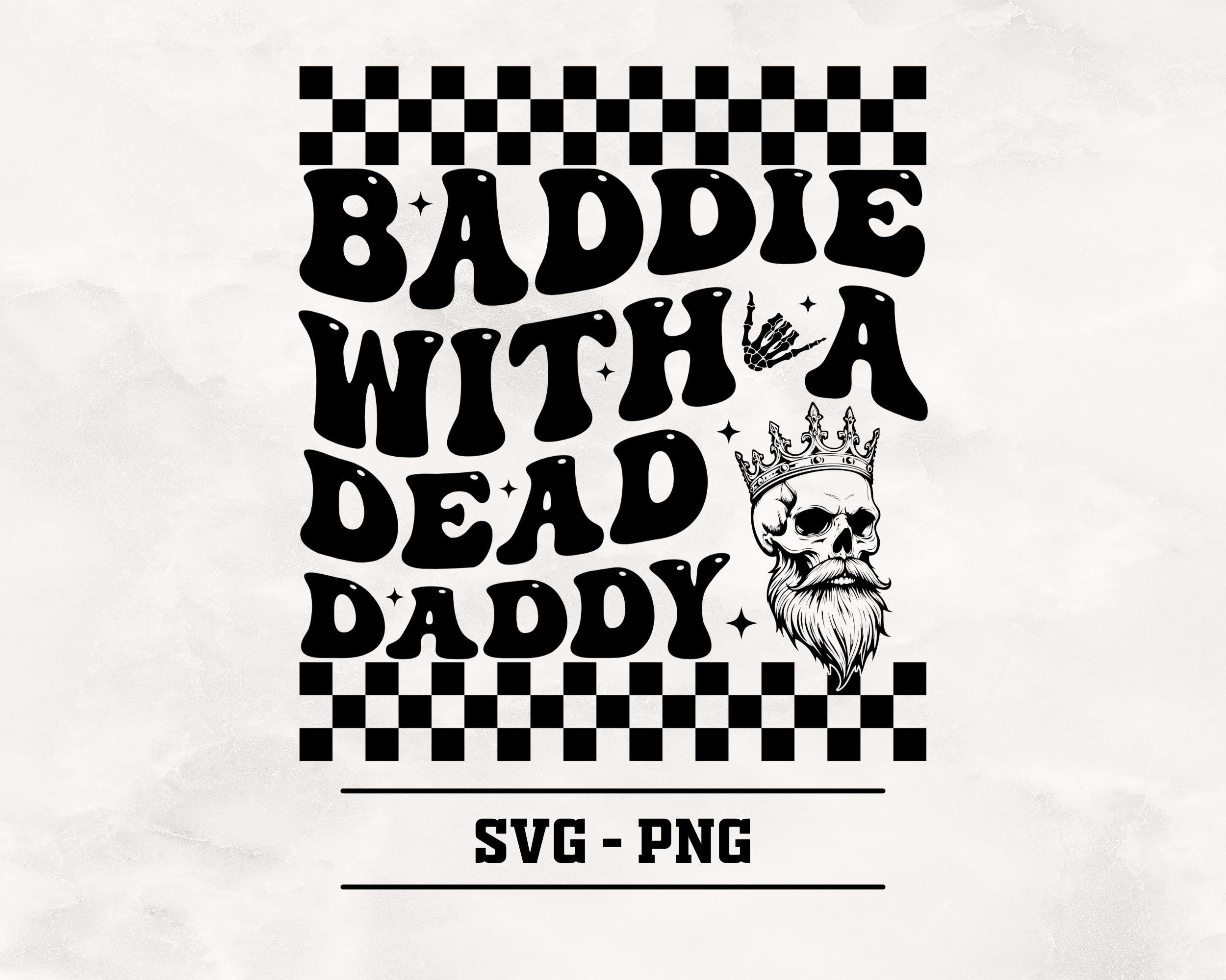Baddie With A Dead Daddy SVG, Funny Adult Shirt Design (digital ...