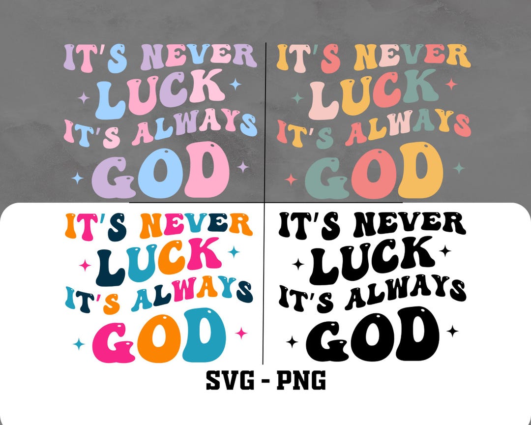 It's Never Luck It's Always God PNG-SVG, Not Luck Just God Svg, Trendy ...