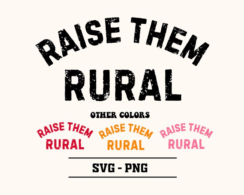 Raise Them Rural SVG-PNG: Country Small Town Design (instant Download ...