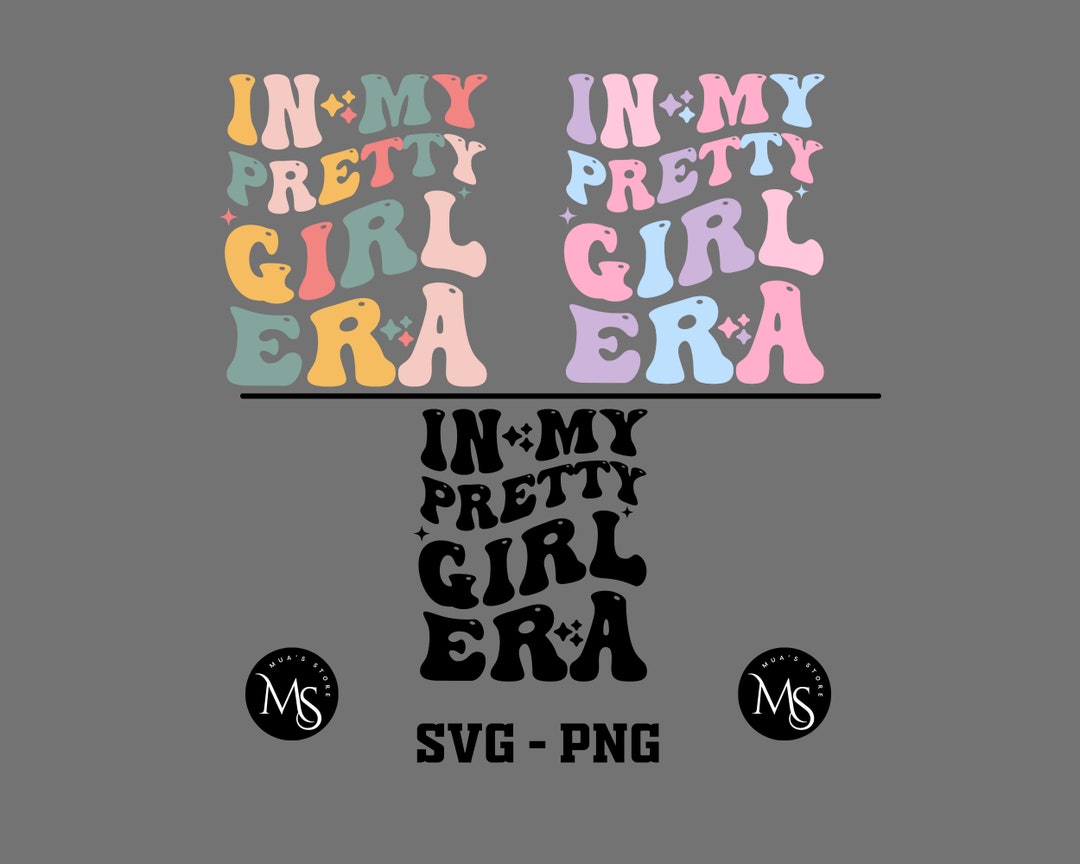 In My Pretty Girl Era Svg Png, Digital Files, Popular Png, Trendy ...