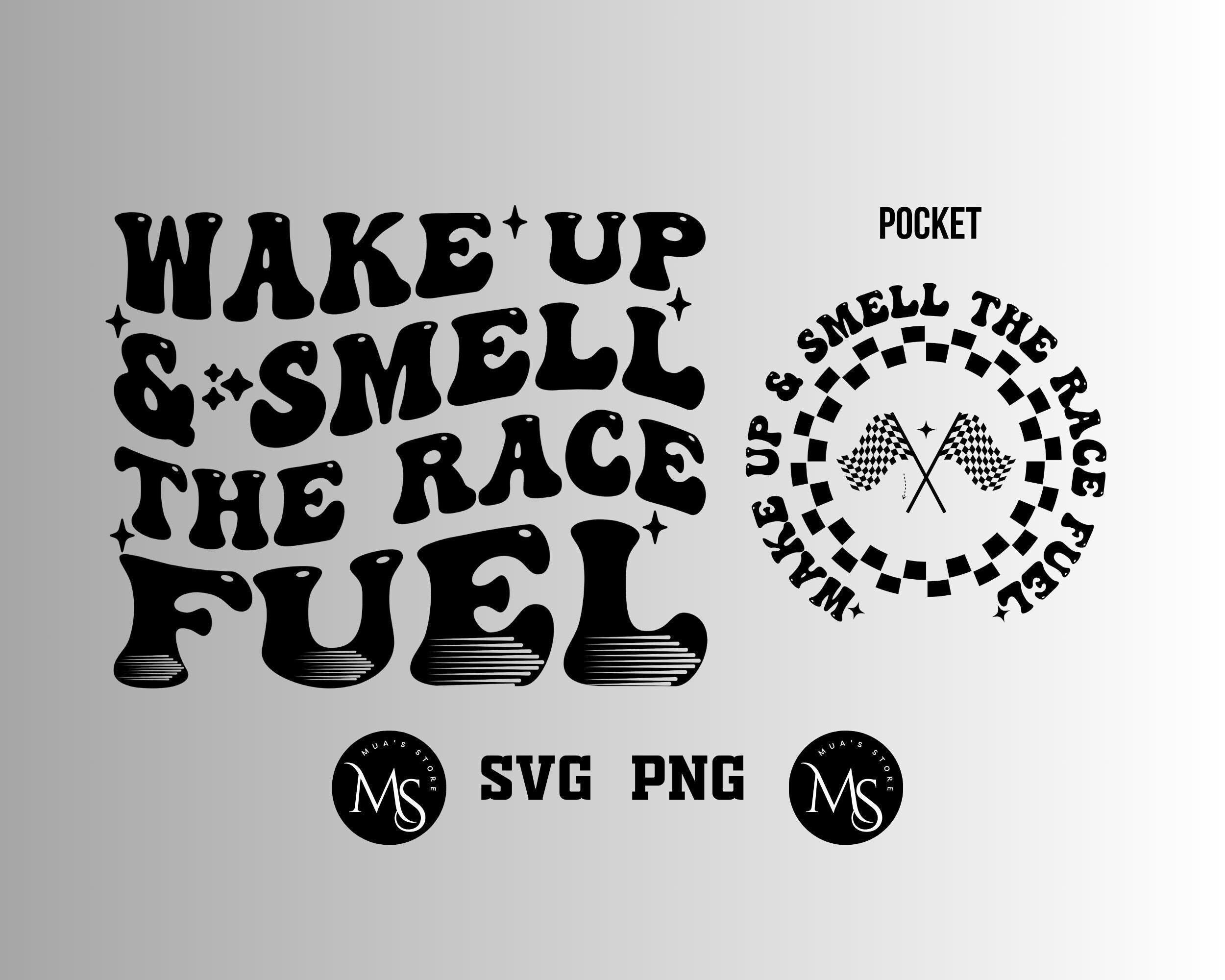 Wake up and Smell the Race Fuel Png Svg, Race Svg, Wavy Stacked Svg ...