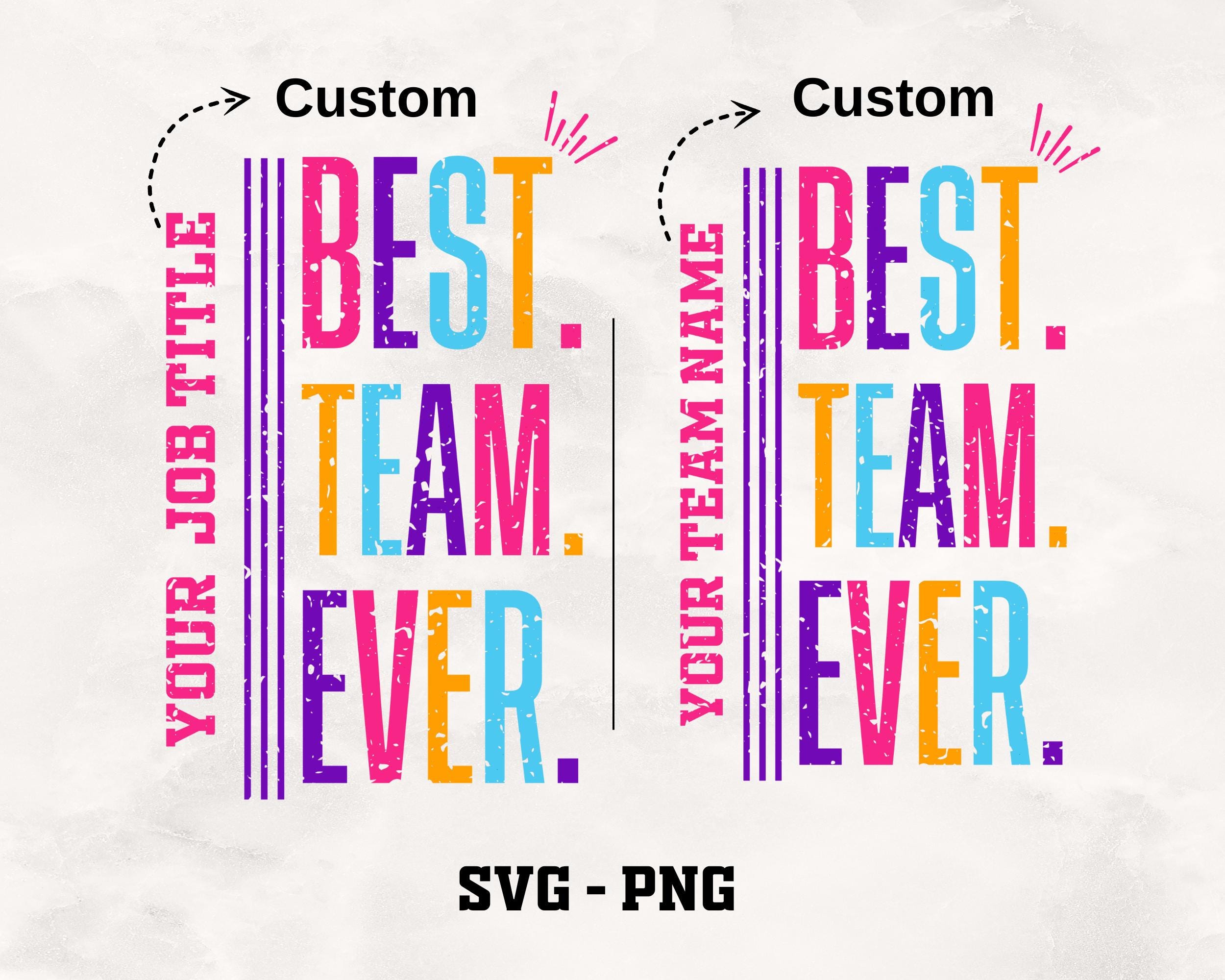 Best Team Ever SVG-PNG, Custom Team Group Staff Design, Custom Work ...