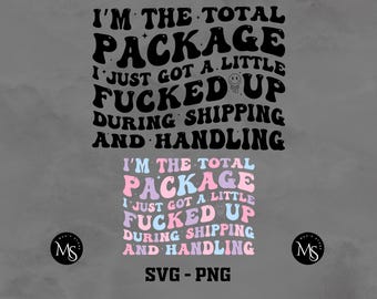 I'm the Total Package Png Svg, Funny Svg, Funny Png, Sarcasm Png ...