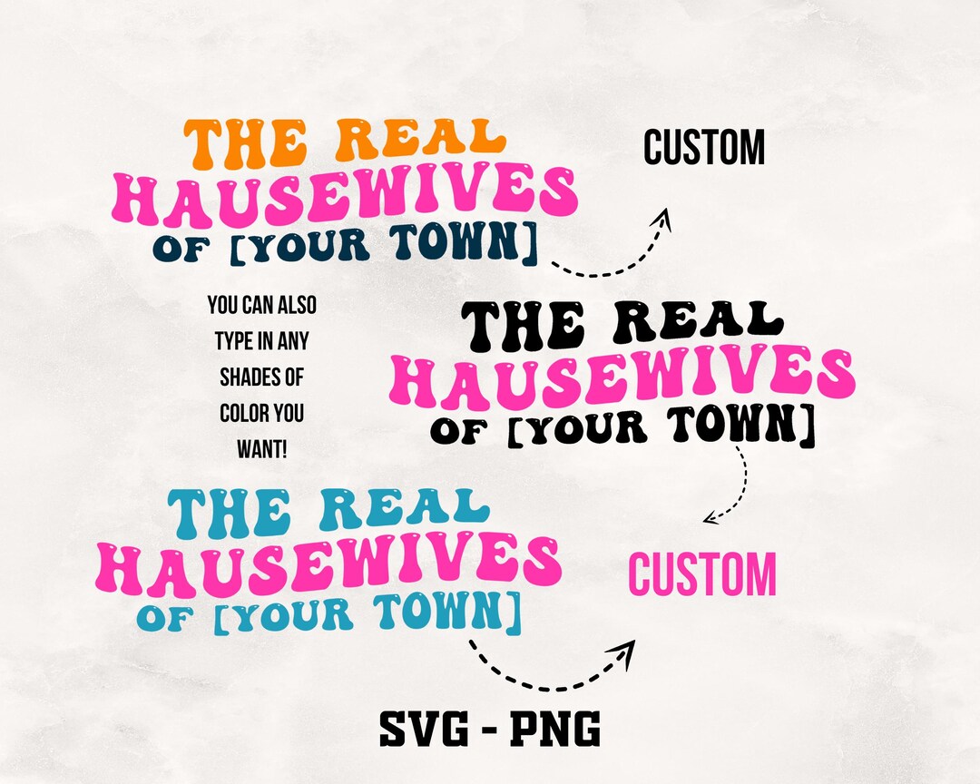 The Real Housewives of (your Town) Svg-png, Personalized Wavy Text ...