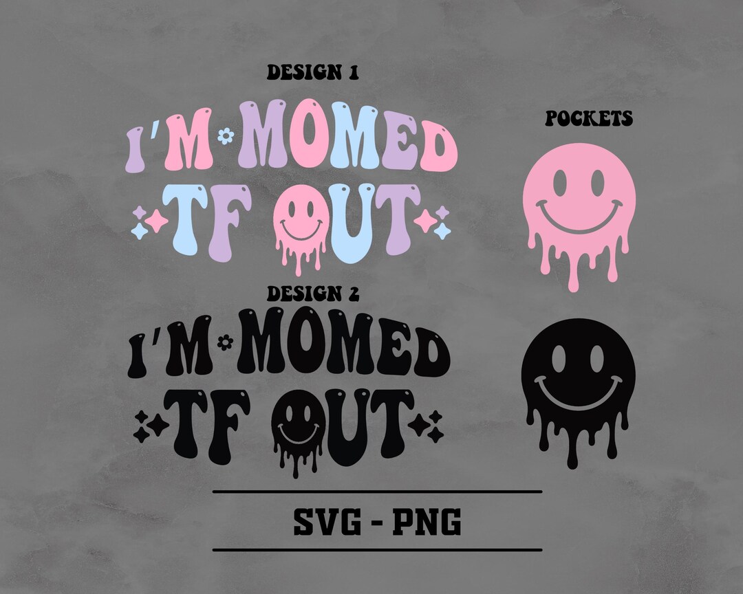 I'm Momed TF Out Sarcastic SVG - Trendy Adult Humor (digital Download ...