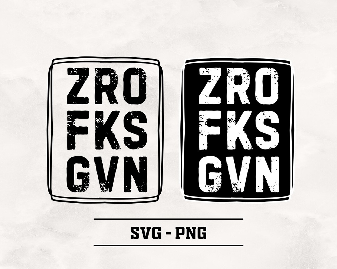 Zero Fucks Given Svg-png, ZRO FKS GVN, Work Hard Shirt T-shirt Design ...