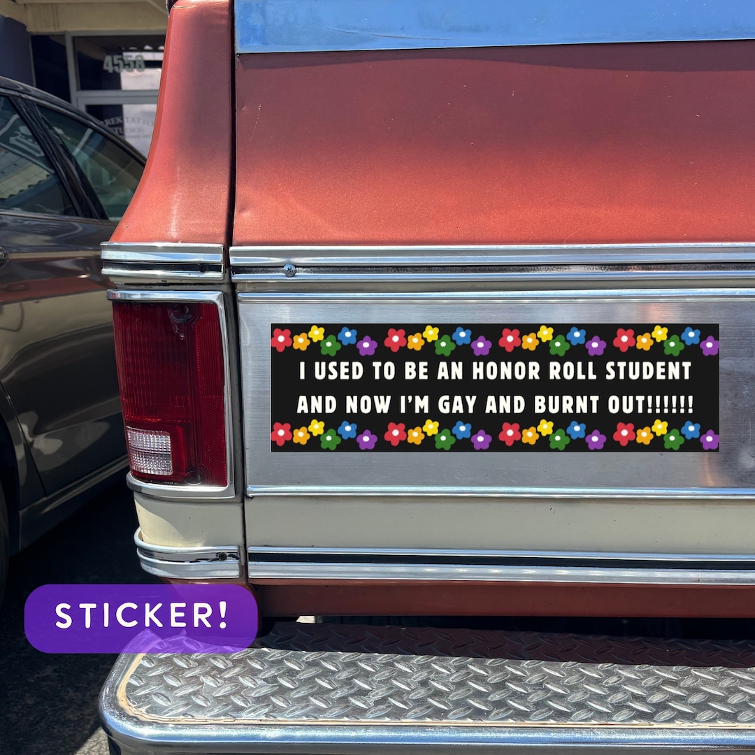 Honor Roll Student Bumper Sticker for Queer Students Gen Z Humor Burnt ...
