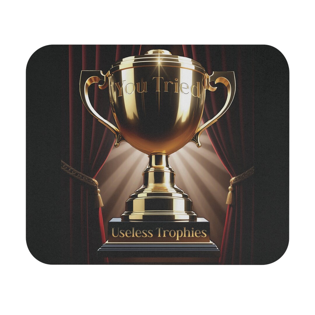 You Tried Trophy Mouse Pad Theater Edition, Dramatic Office Decor ...