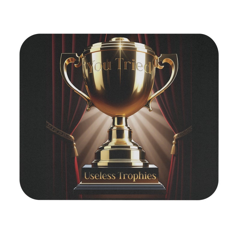 You Tried Trophy Mouse Pad Theater Edition, Dramatic Office Decor ...