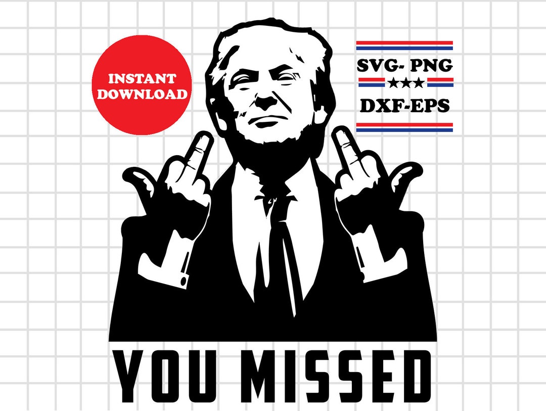 Trump Svg Layered Item, Trump You Missed Clipart, Cricut Vector Cut ...