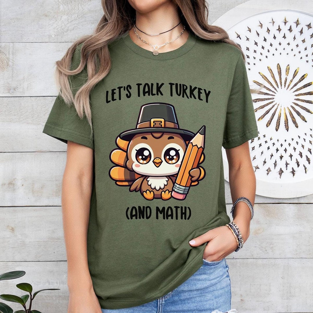 Lets Talk Turkey and Math, Cute Thanksgiving T-shirt Teacher, Funny ...