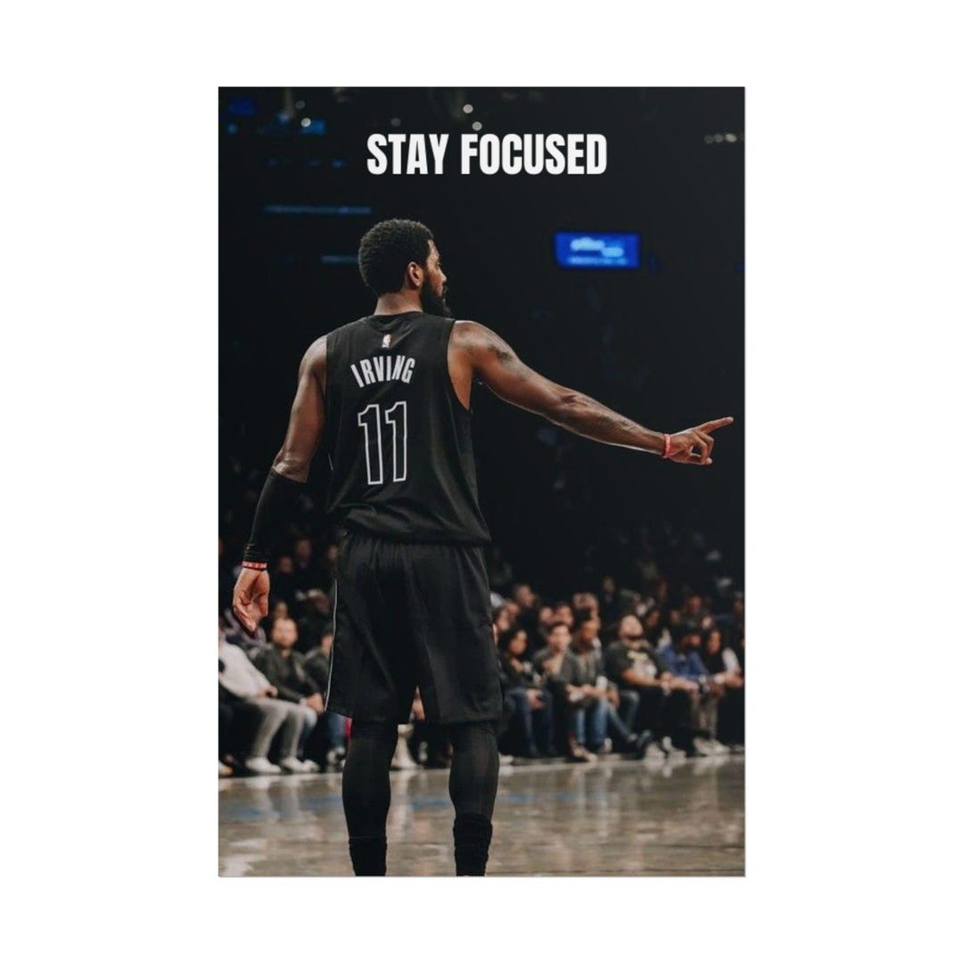 Motivational Kyrie Irving Rolled Poster - Stay Focused | Inspirational ...