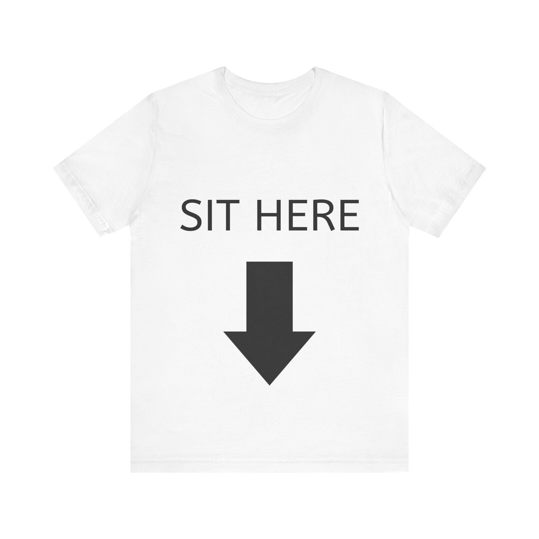 Sit Here Silly Suggestive Shirt - Etsy