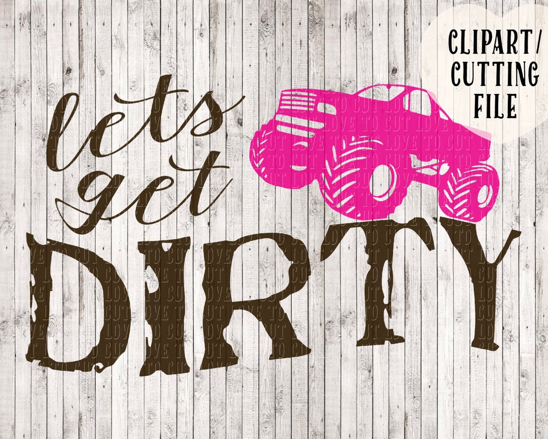 Let's Get Dirty Svg Tshirt Svg Vinyl Decal Svg Mud Svg - Etsy