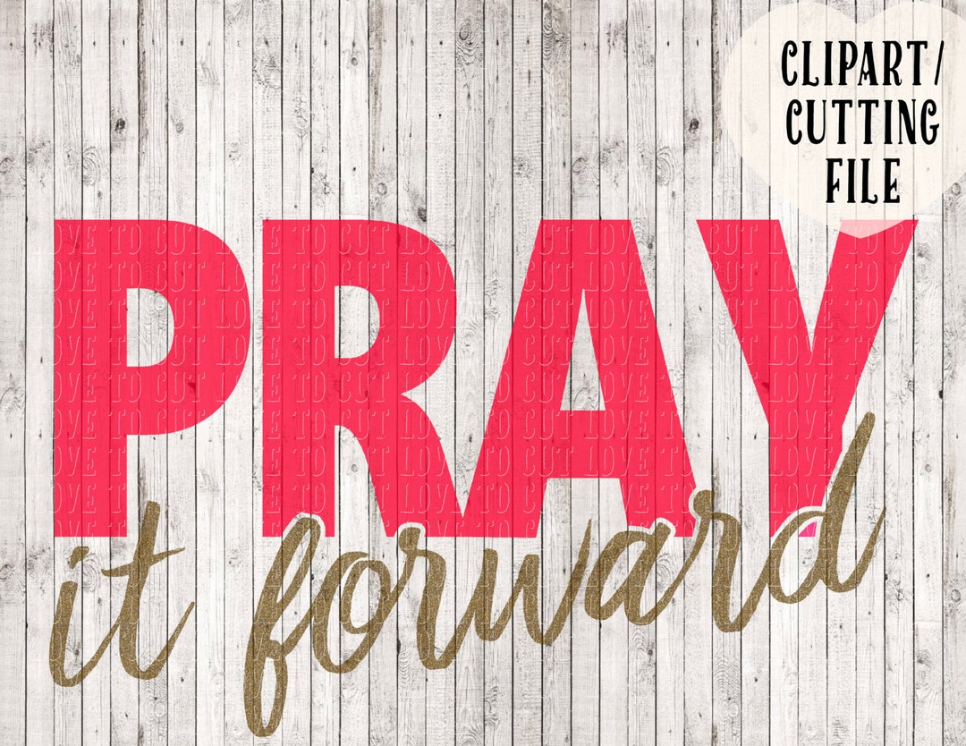 Pray It Forward Svg File, Prayer Svg, Christian Svg, Pay It Forward Svg ...