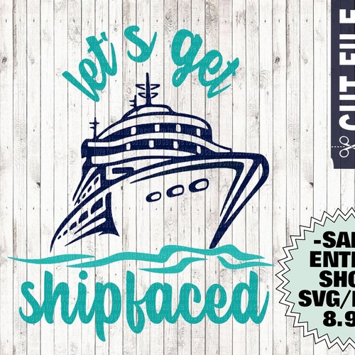 Let's Get Ship Faced SVG Cut File Vacation Svg Summer - Etsy