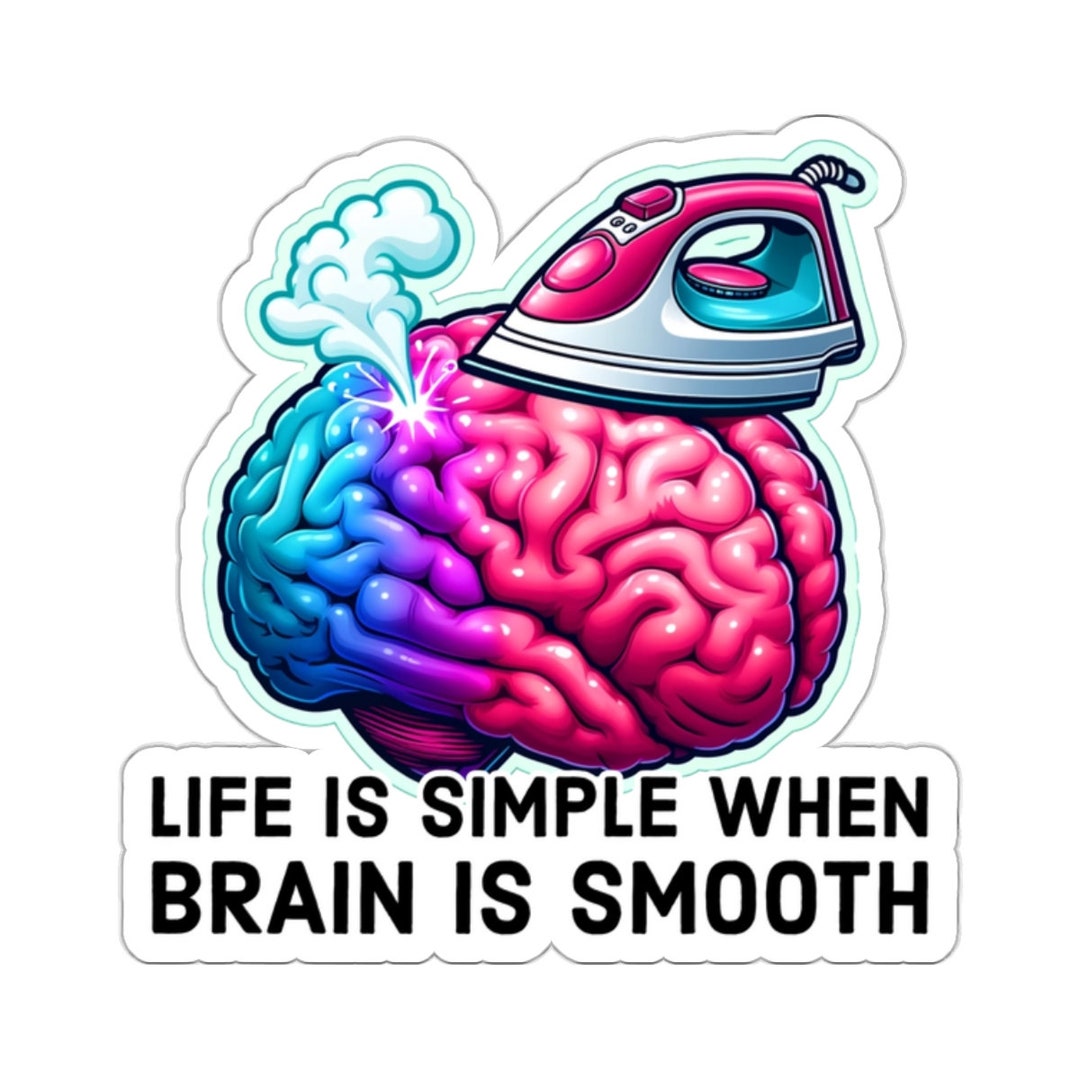 Smooth Brain Kiss-cut Vinyl Sticker Hilarious Brain Ironing Graphic ...
