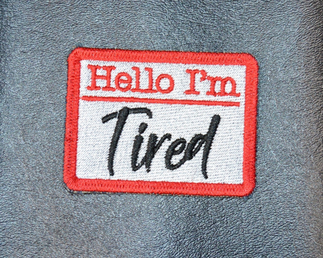 Hello I’m Tired Patch | Embroidered Patch | Iron on Patch | Sew on ...