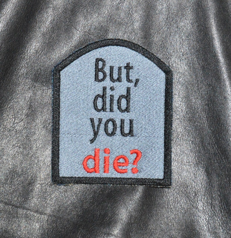 But Did You Die Patch Tombstone/ Headstone Patch Embroidered Patch Sarcastic Patch Iron on Patch ...