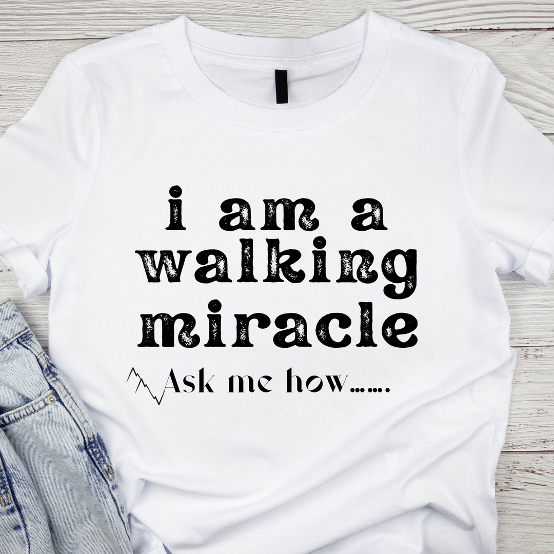Faith T-shirt I Am A Walking Miracle T-shirt Live Your Faith Out Loud Christian T-shirt 100% ...