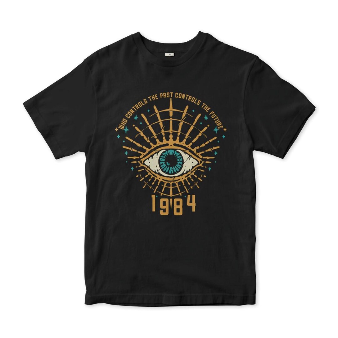 George Orwell 1984 - Who Controls the Past Controls the Future T-shirt ...