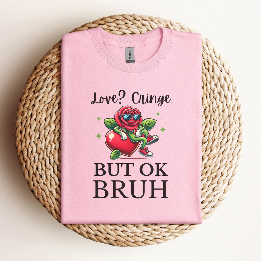 Funny Valentine Shirt - Love? Cringe. but Ok Bruh - Retro Tee, Funny ...