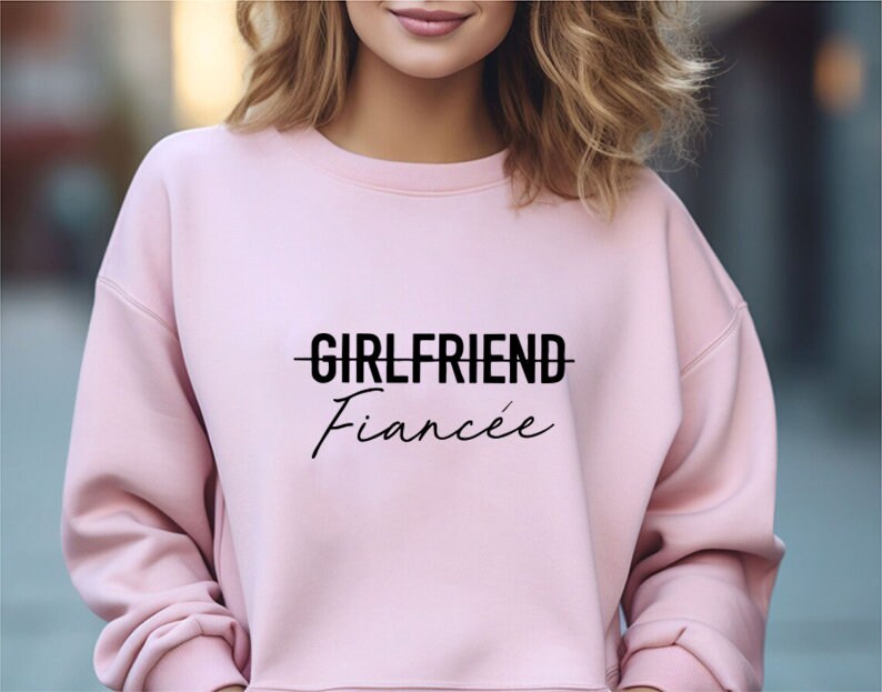 Boyfriend to Fiance Sweatshirt, Girlfriend to Fiancee Sweatshirt ...